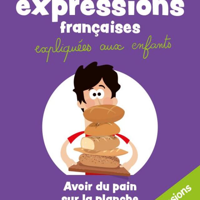 Les expressions françaises expliquées aux enfants : 80 expressions ...