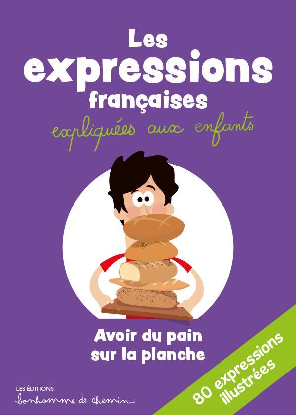 Les expressions françaises expliquées aux enfants : 80 expressions ...