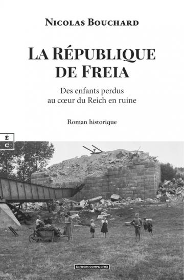 La République de Freia : des enfants perdus au coeur du Reich en ruine ...