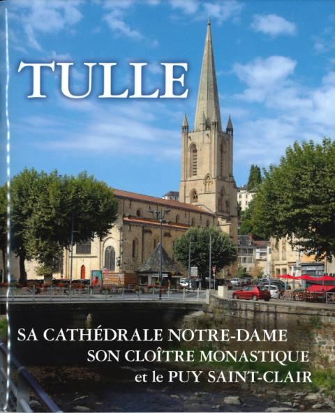 Tulle, sa cathédrale Notre-Dame, son cloître monastique, et le Puy ...