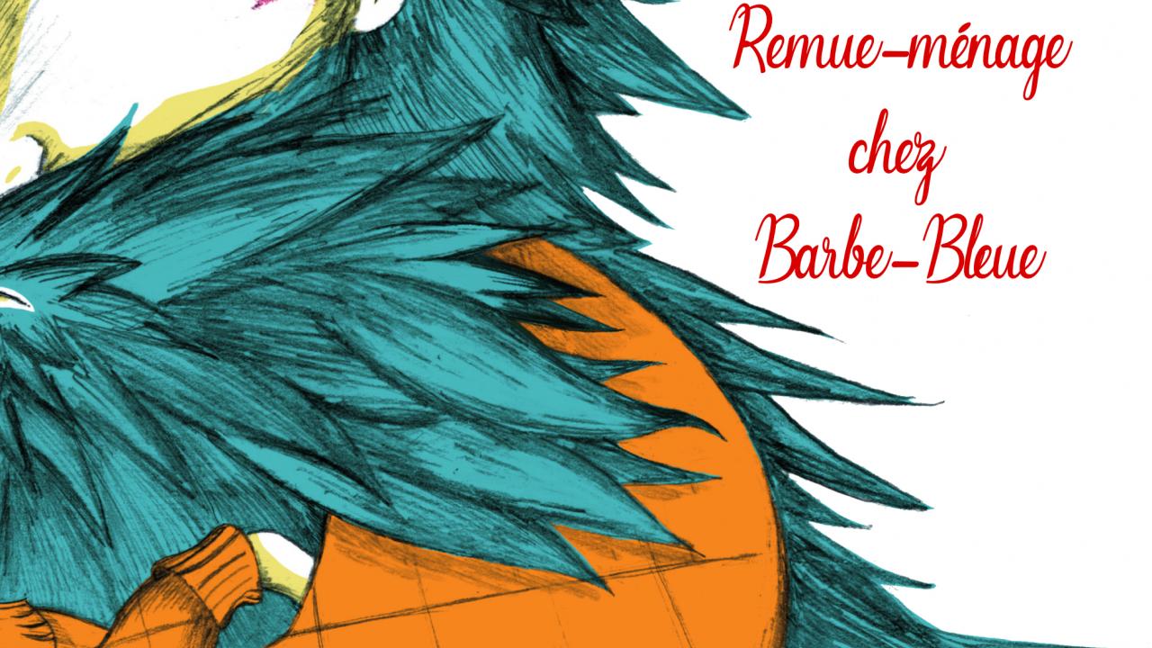Remue-ménage chez Barbe-Bleue | ALCA Nouvelle-Aquitaine