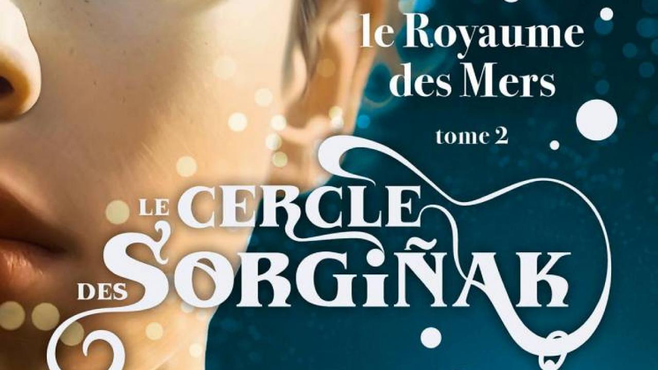Le Cercle des Sorgiñak (vol. 2) : Le Royaume des Mers | ALCA Nouvelle ...